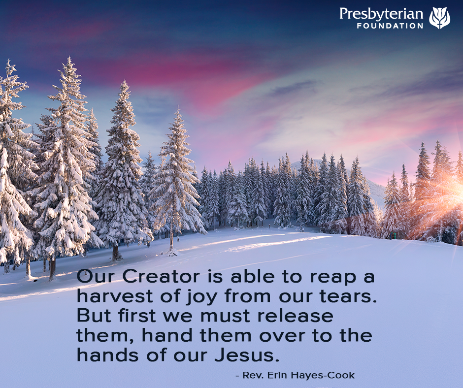 Reaping a harvest of joy from our tears - Presbyterian Foundation