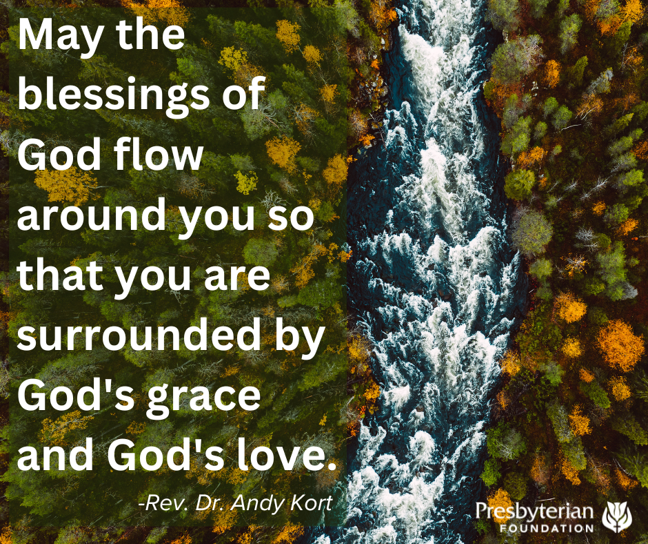 Blessing and Benediction from Rev. Dr. Andy Kort - Presbyterian Foundation